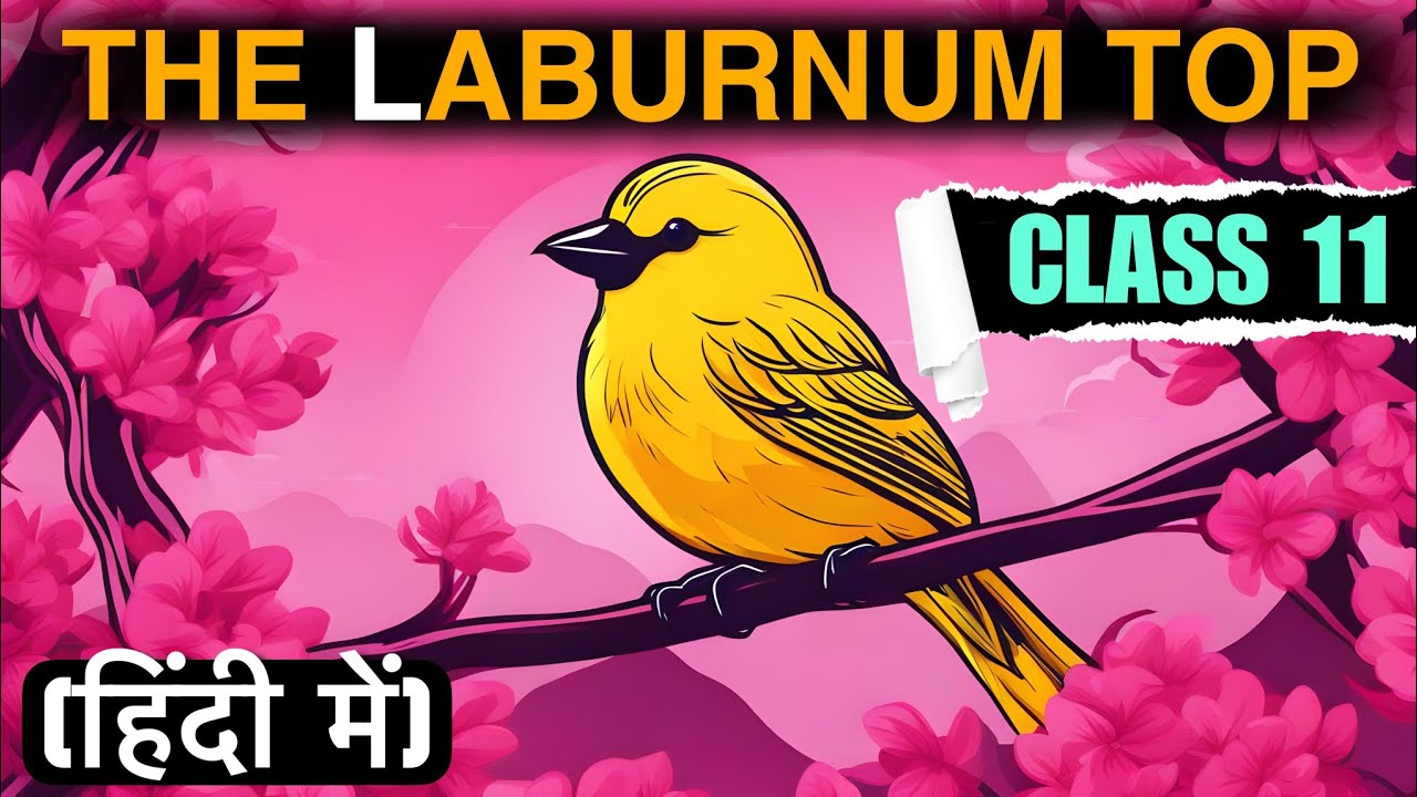 The Laburnum Top Class11 | Full (हिंदी में) Explained | Hornbill ...
