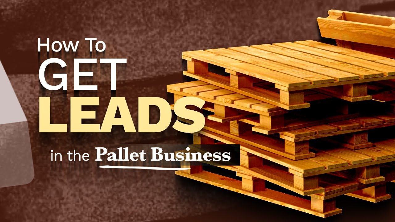 How to Get Leads in Pallet Business | Get Infinite Leads in the Pallet ...