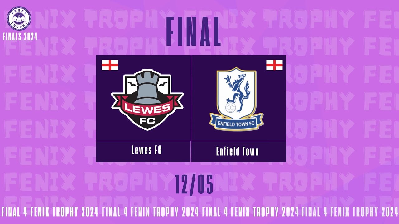FINAL FOUR 2024 | THIRD PLACE FINAL | ENFIELD - LEWES FC | Fenix Trophy ...