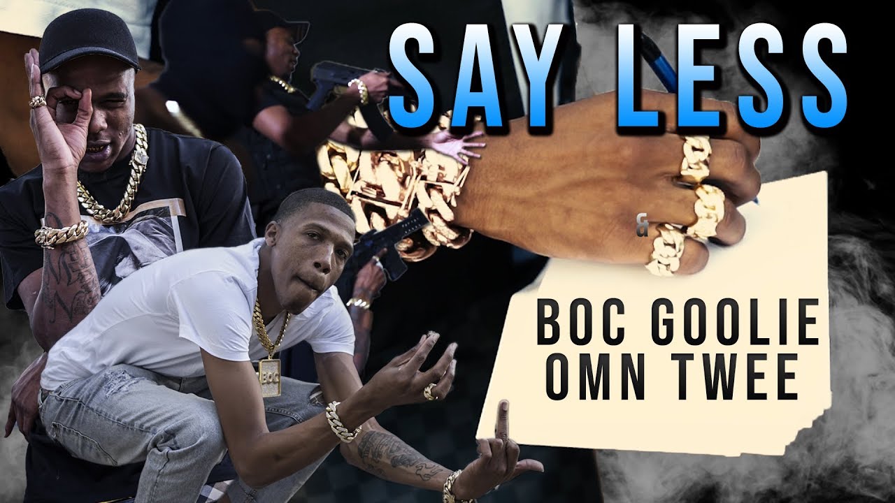 Say Less - BOC Goolie - OMN Twee - YouTube