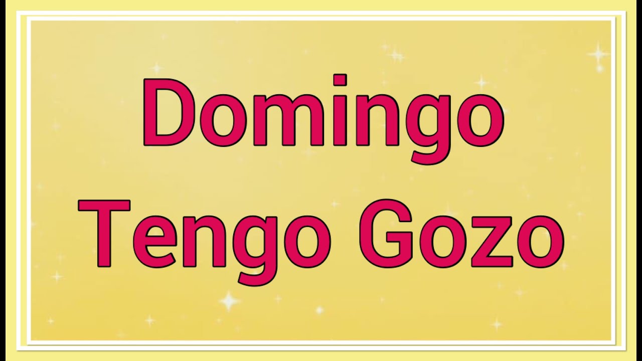Domingo Tengo Gozo | Letra Corito Cantico de Alabanza - YouTube