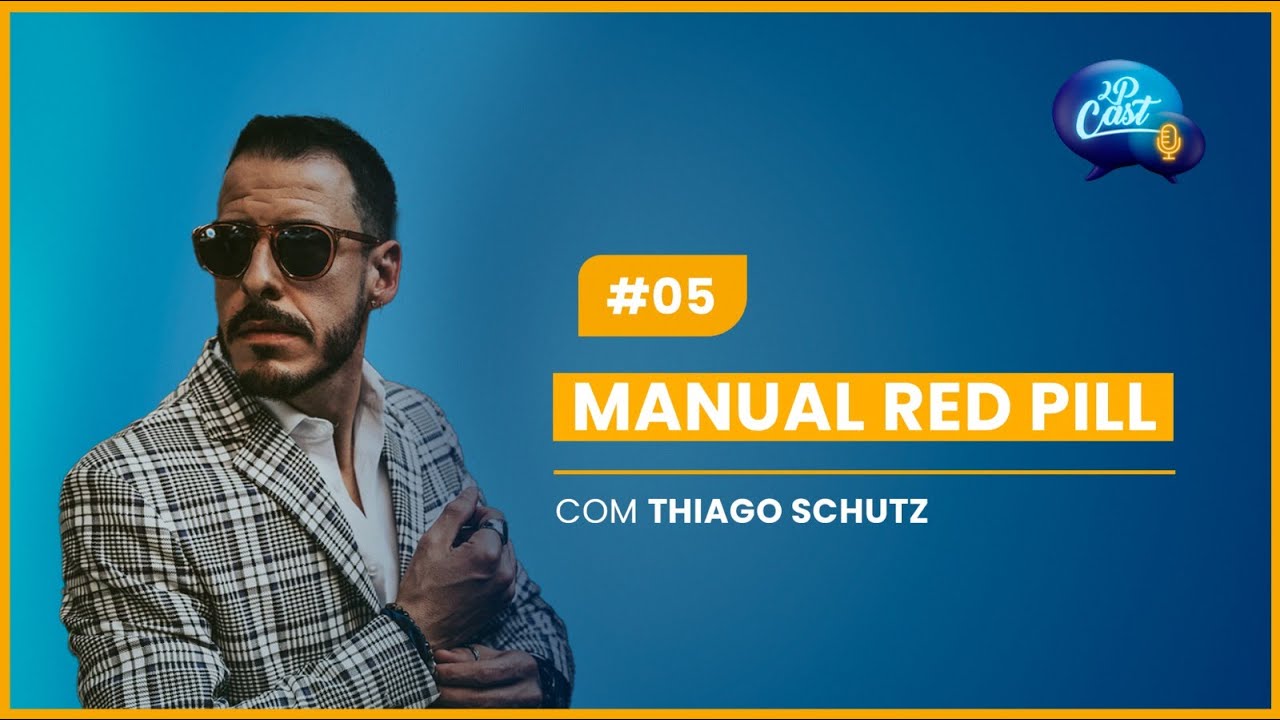 MANUAL RED PILL - THIAGO SCHUTZ #2pcast - YouTube