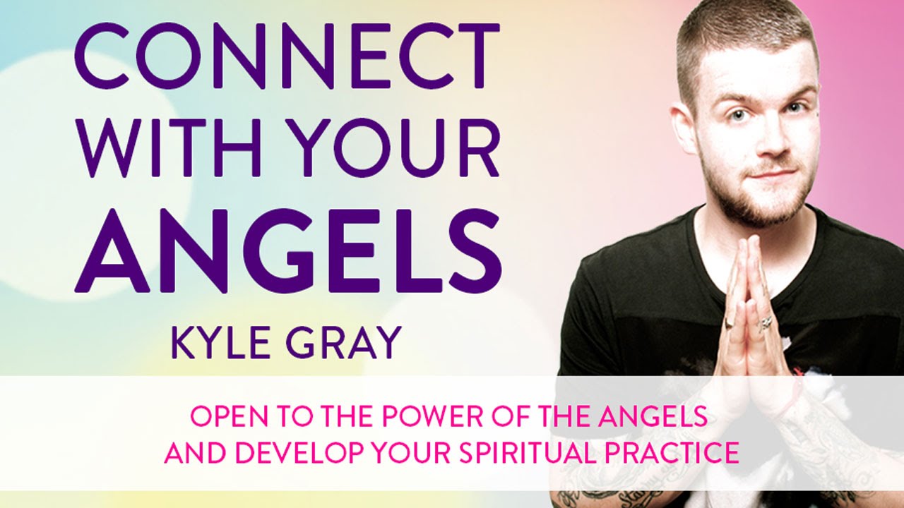 Connect with Your Angels - Kyle Gray - YouTube