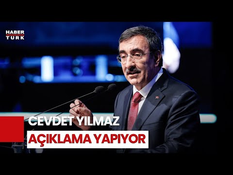 #CANLI - Cumhurbaşkanı Yardımcısı Cevdet Yılmaz konuşuyor