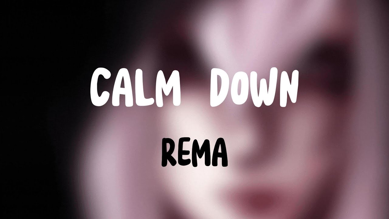 REMA - CALM DOWN(Lyrics) - YouTube