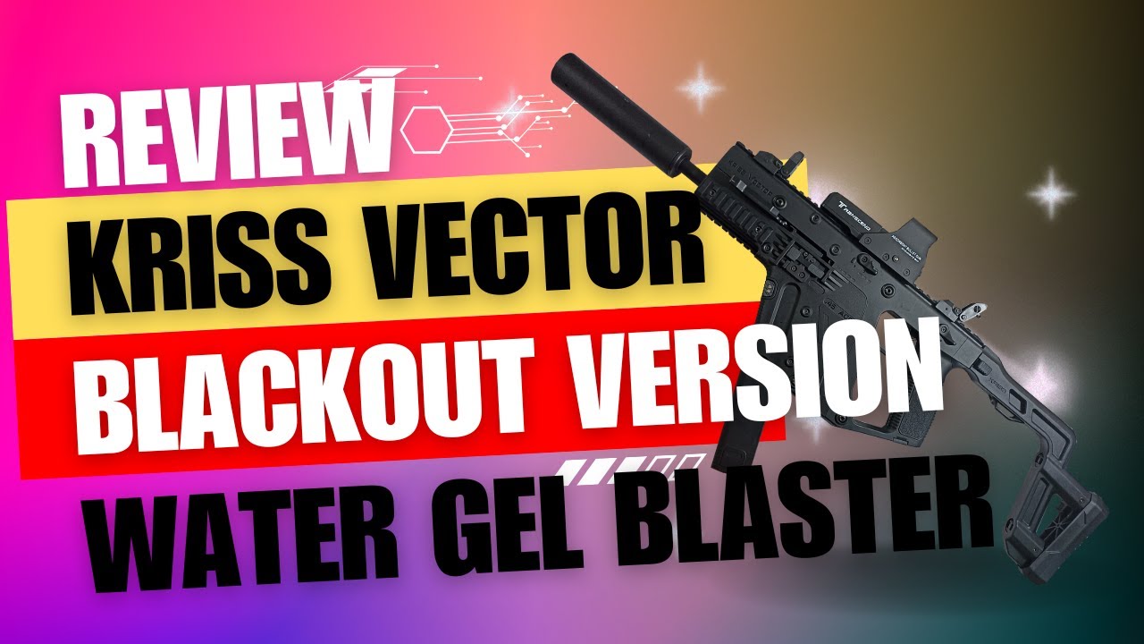 Review Water Gel Blaster LEHUI KRISS VECTOR BLACKOUT EDITION - YouTube