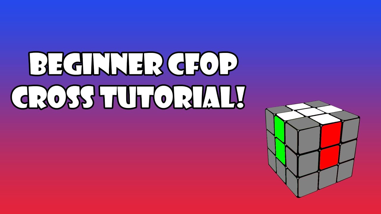 Beginner CFOP Cross Tutorial - YouTube