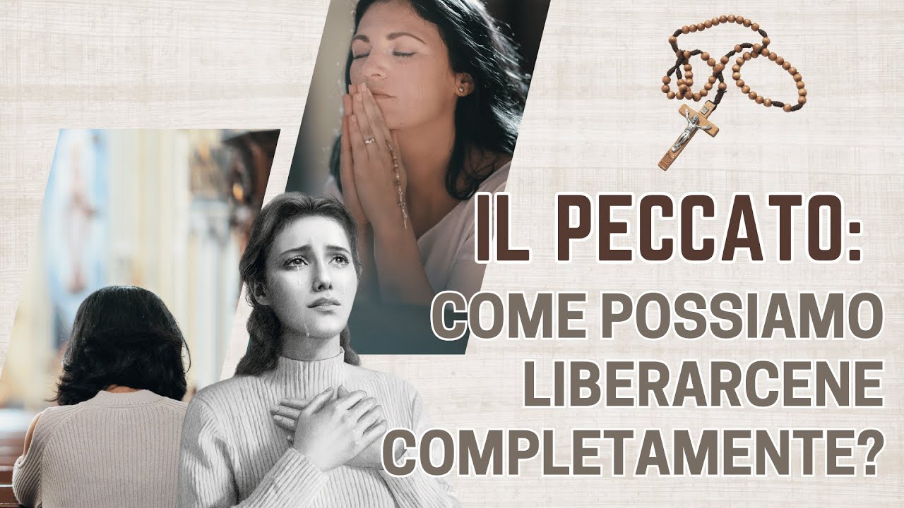 Il peccato: come possiamo liberarcene completamente? - YouTube