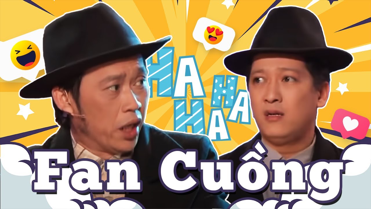 Hài kịch "FAN CUỒNG" Hài kịch hay nhất Trường Giang, Hoài Linh, Chí Tài ...