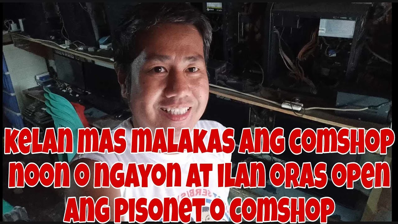 MAS MALAKAS BA ANG COMPUTER SHOP NOON KESA NGAYON + ILANG ORAS ...