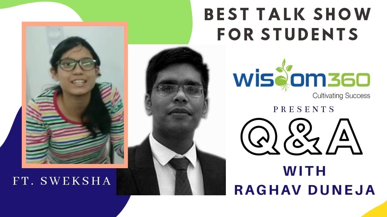 Wisdom360 presents Q&A with Raghav Duneja ft Sweksha | Wisdom360 | Cultivating Success ...