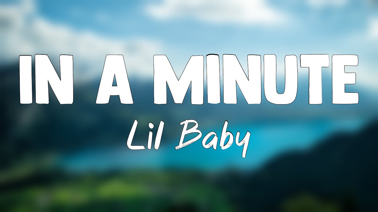 In A Minute - Lil Baby (Lyrics Version) ️ - YouTube
