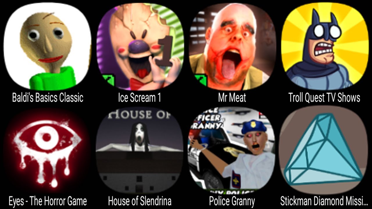 Baldi's Basics Classic, Ice Scream 1, Eyes The Horror Game, House of ...