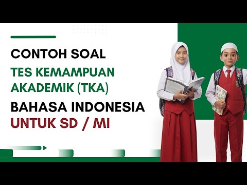 Contoh Soal TKA SD / MI - Bahasa Indonesia - Tes Kemampuan Akademik