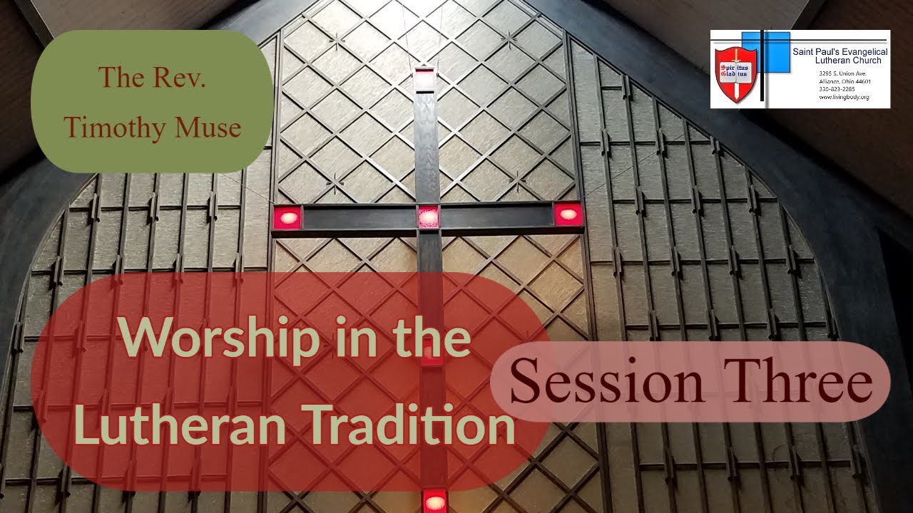 Worship in the Lutheran Tradition - Session Three - YouTube