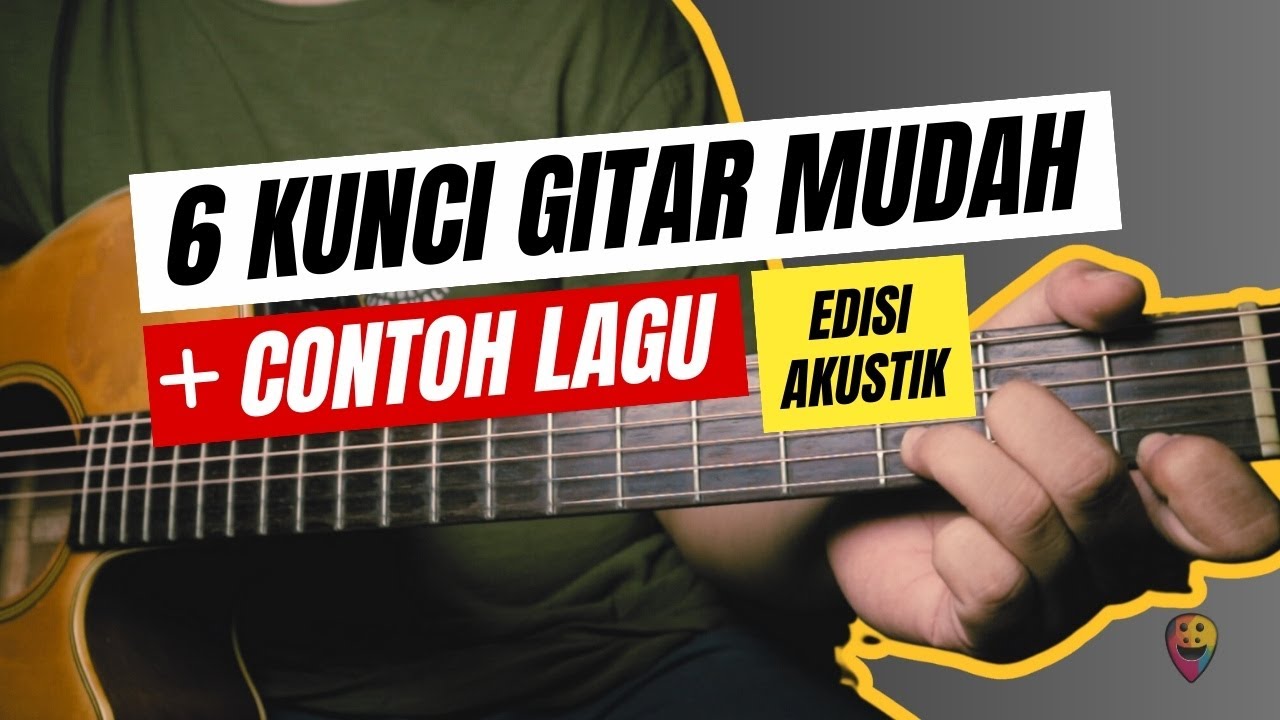6 Kunci Gitar Mudah di Gitar Akustik dan Contoh Lagunya - YouTube