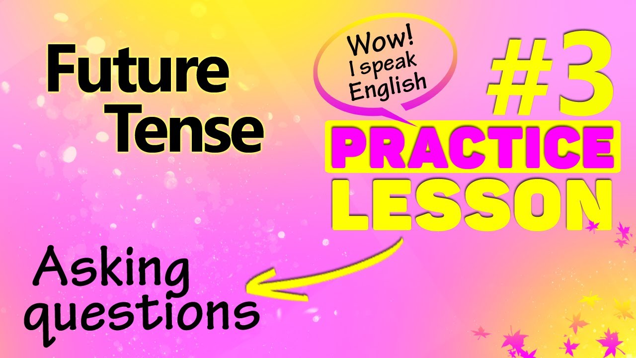 English Speaking Practice | Future Tense | Lesson 3 - Asking questions ...