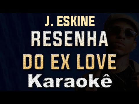 deseslove - resenha de ex love - J. ESKINE - Karaoke Playback Instrumental letra