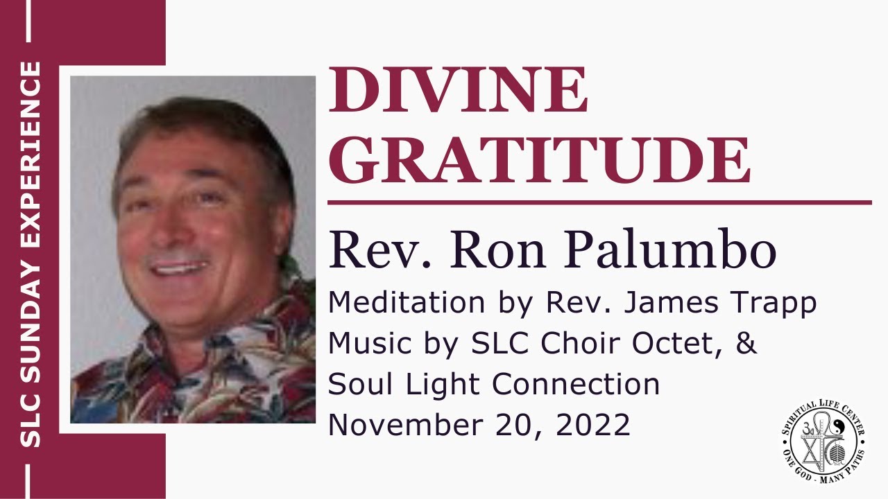 Nov. 20 – Divine Gratitude – Rev. Ron Palumbo , 11 a.m. SLC Sunday ...