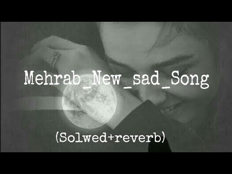 Mehrab new sad song 2023 !!!Mehrab new sad song 2023 !!! - YouTube