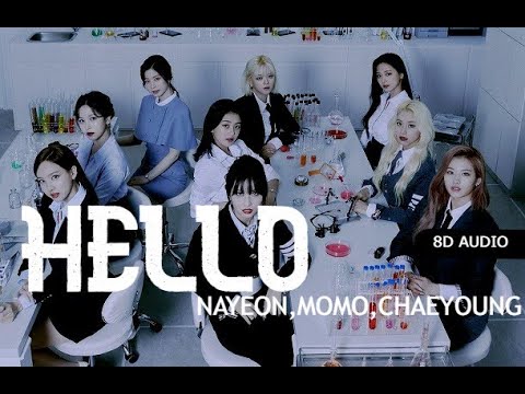 TWICE(트와이스) - HELLO \NAYEON,MOMO,CHAEYOUNG \ [ 8D AUDIO ] - YouTube