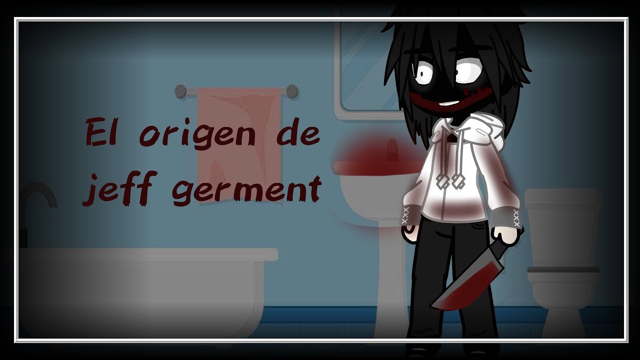 El origen de Jeff germent (El jeff the killer de otra realidad ...
