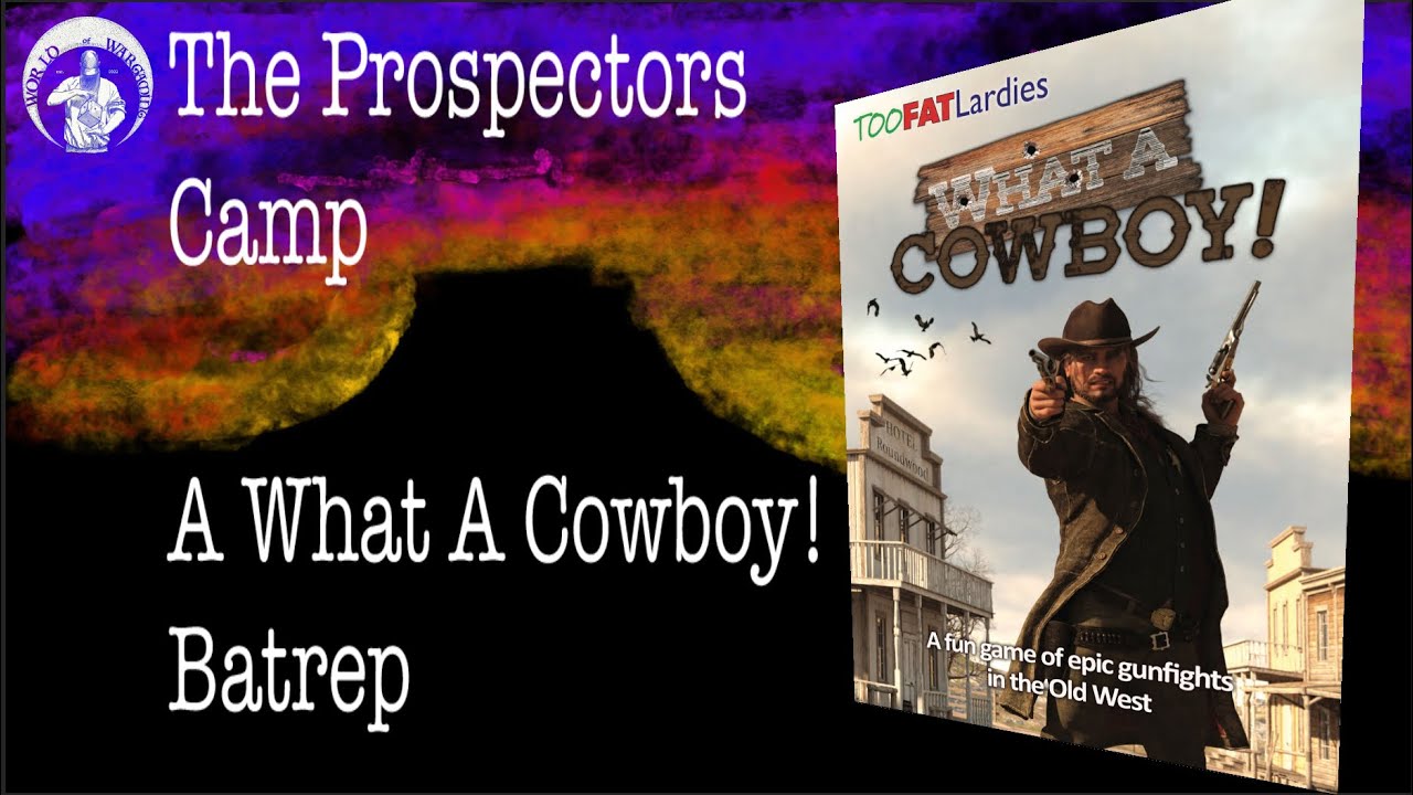 The Prospectors Camp - A What A Cowboy Batrep - YouTube