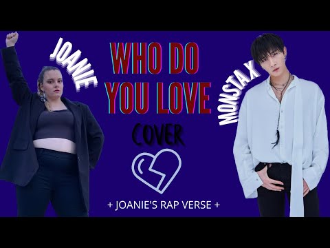 WHO DO YOU LOVE BY MONSTA X - COVERED BY JOANIE // i wrote my own rap verse!