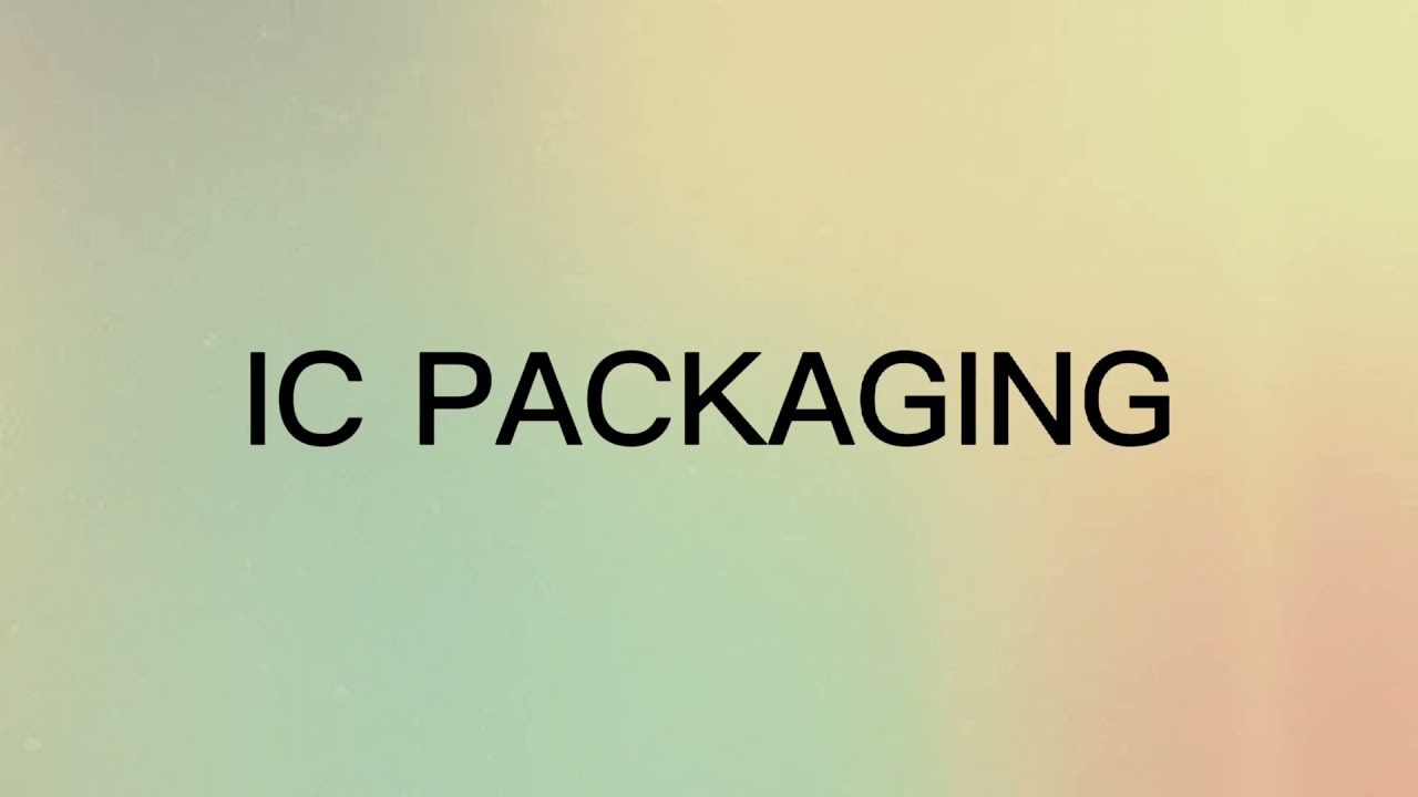 Video Summary on IC Packaging - YouTube