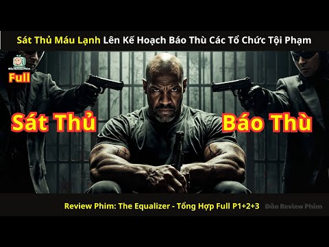 [Review Phim] S.á.t Thủ M.á.u Lạnh Lên Kế Hoạch B.á.o Thù Các Tổ Chức T.ộ.i Ph.ạ.m