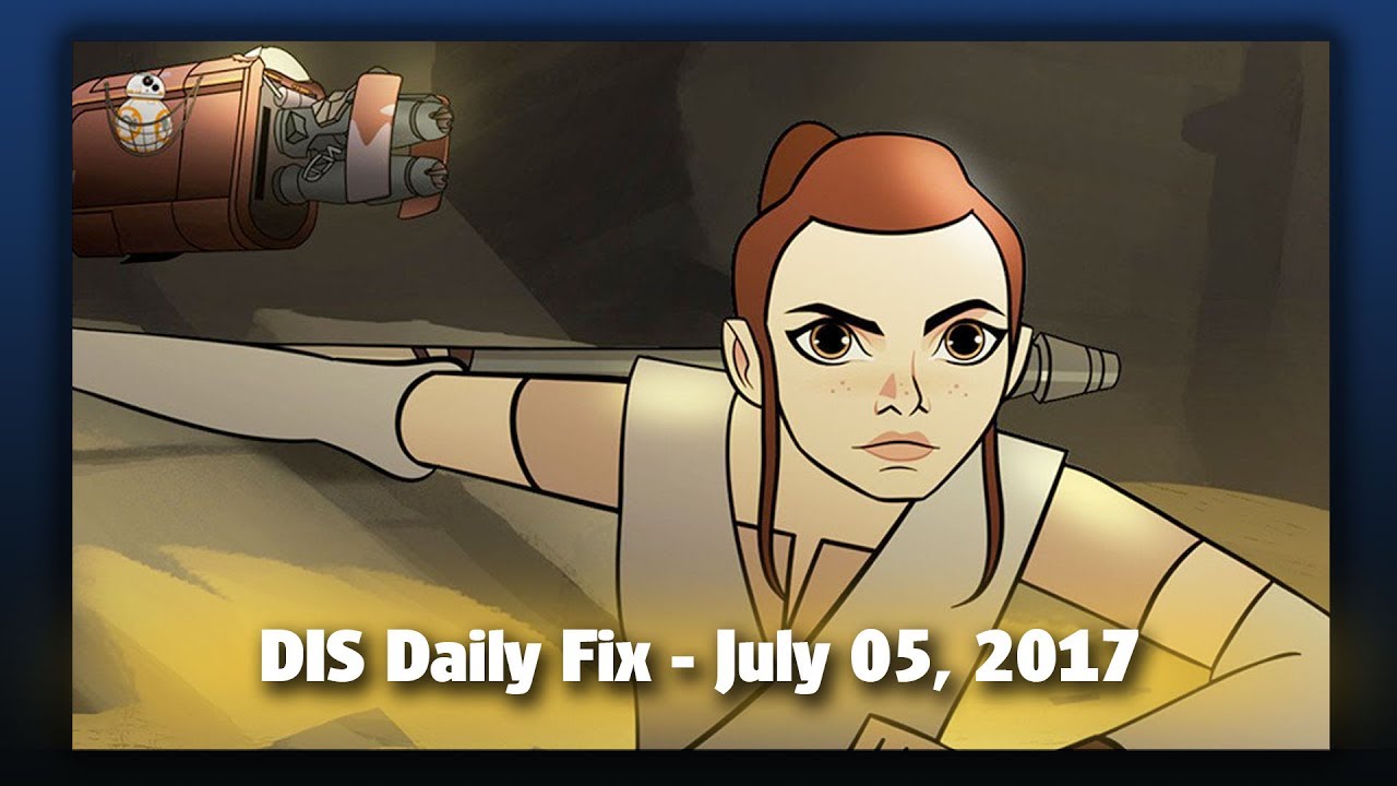 DIS Daily Fix | Your Disney News for 07/05/17 - YouTube