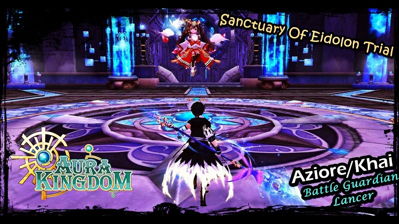 【Aura Kingdom】Battle Guardian/Lancer Aziore - Sanctuary of Eidolon Trial - YouTube