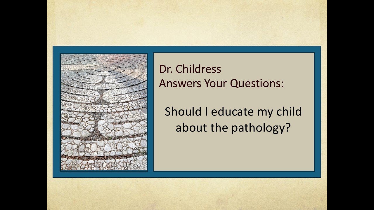 Dr. Childress Answers Your Questions: Should I educate the child about ...
