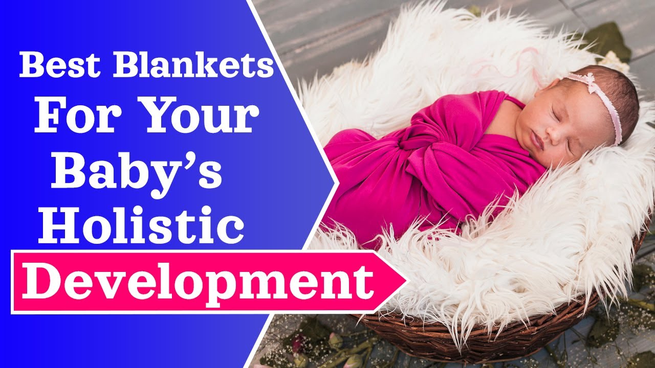 Best Blankets For Your Baby’s Holistic Development - YouTube