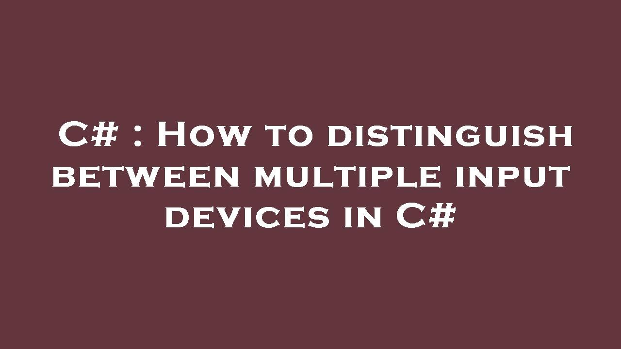 C# : How to distinguish between multiple input devices in C# - YouTube