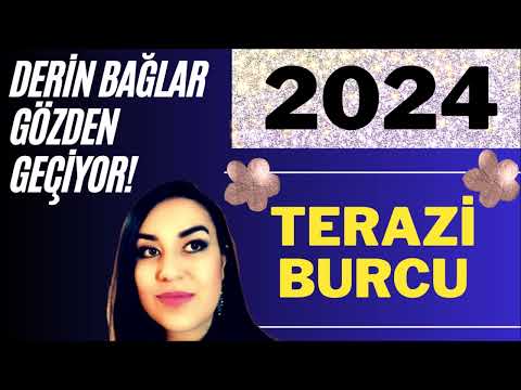 2024 TERAZİ BURCU - 2024 YILLIK BURÇ YORUMLARI - BÜYÜK KAVUŞUM SENESİ