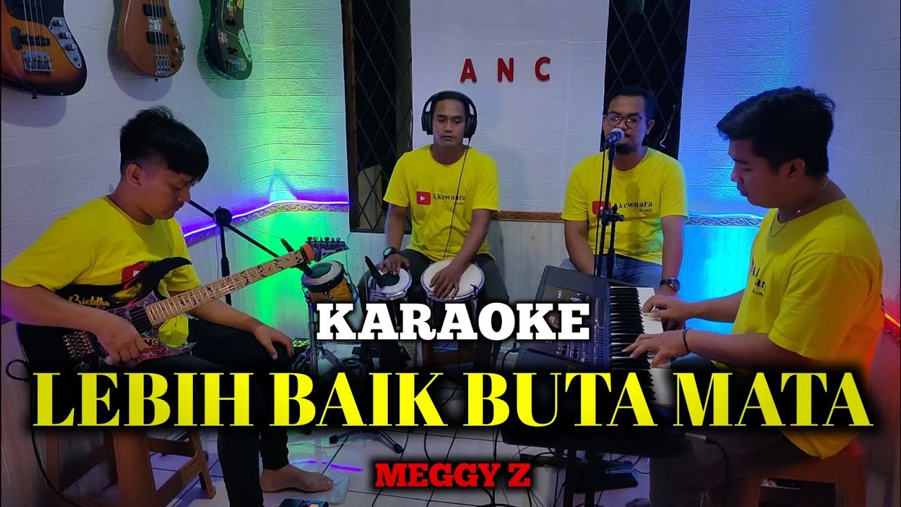 LEBIH BAIK BUTA MATA KARAOKE NADA COWOK MEGGY Z - YouTube