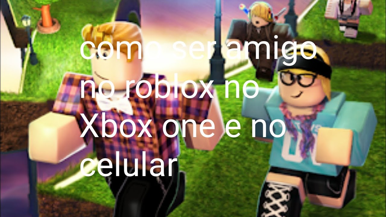 (tutorial)como ser amigo no roblox do Xbox one e no celular - YouTube