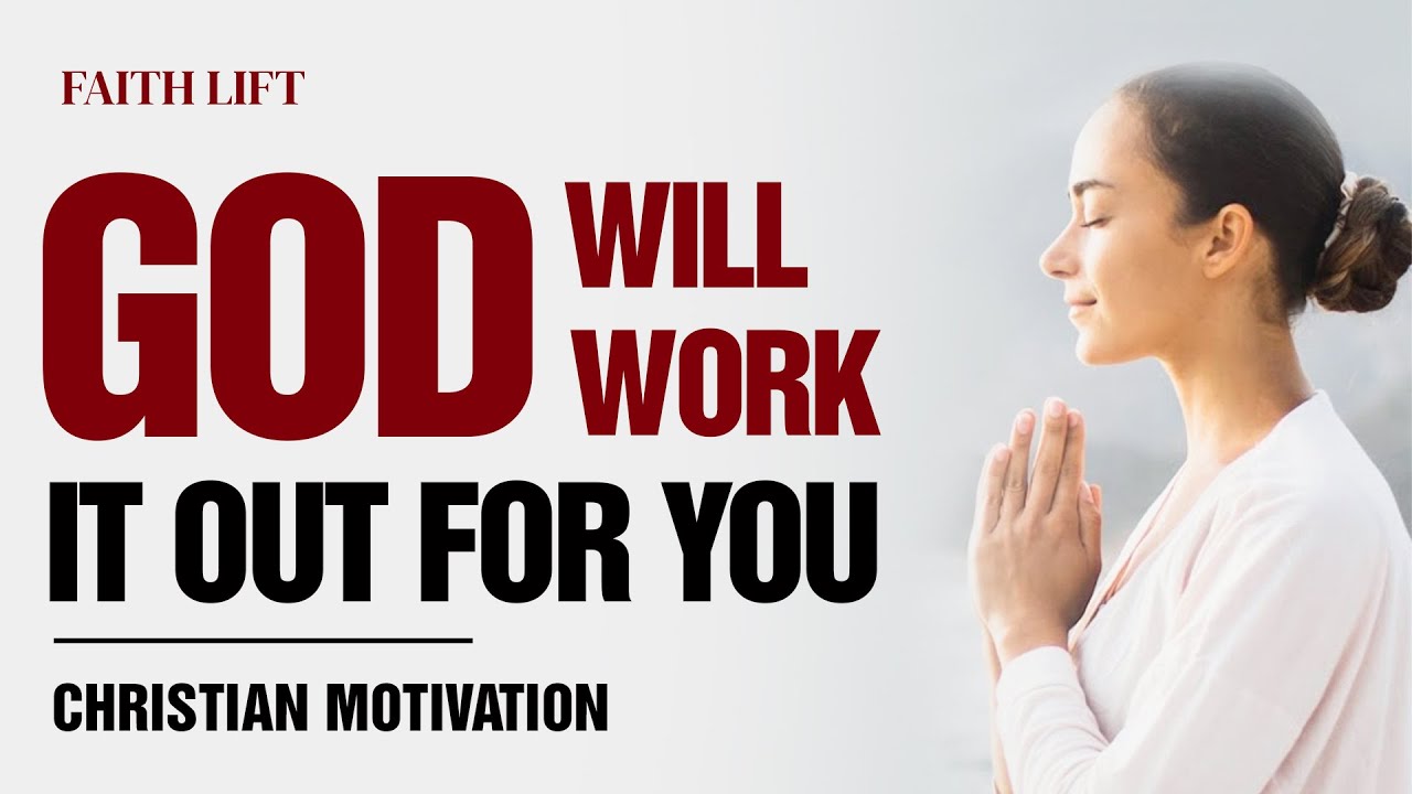 Watch How God Will Work It Out For You | Christian Motivation - YouTube
