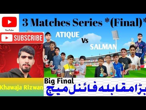 Big Final Match 2024 | Highlights | ATIQUE Vs SALMAN | Khawaja Rizwan Afzal - YouTube