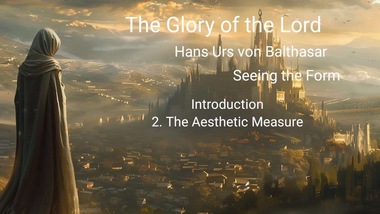 The Glory of the Lord - Hans Urs von Balthasar- Introduction - 2 The ...