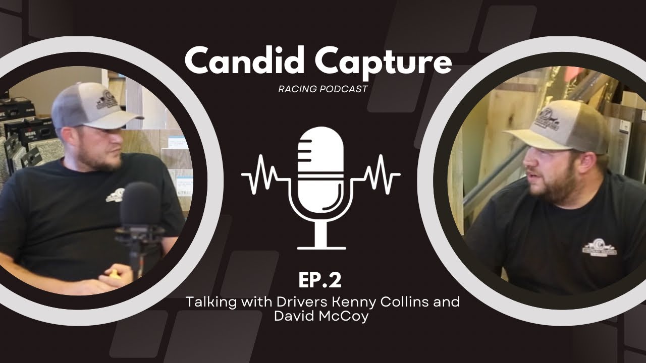 Candid Capture Racing Podcast (EP.2) Kenny Collins and David McCoy ...