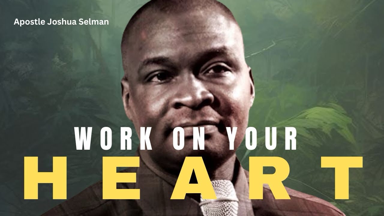 Work On Your Heart – The Secret to True Transformation | Apostle Joshua ...