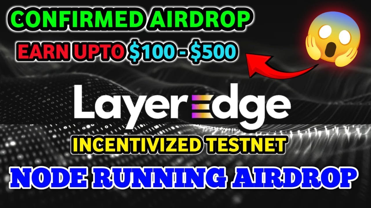 LAYER EDGE TESTNET🌐NODE RUNNING AIRDROP🔥$100 - $500 CONFIRMED REWARD🎁 ...