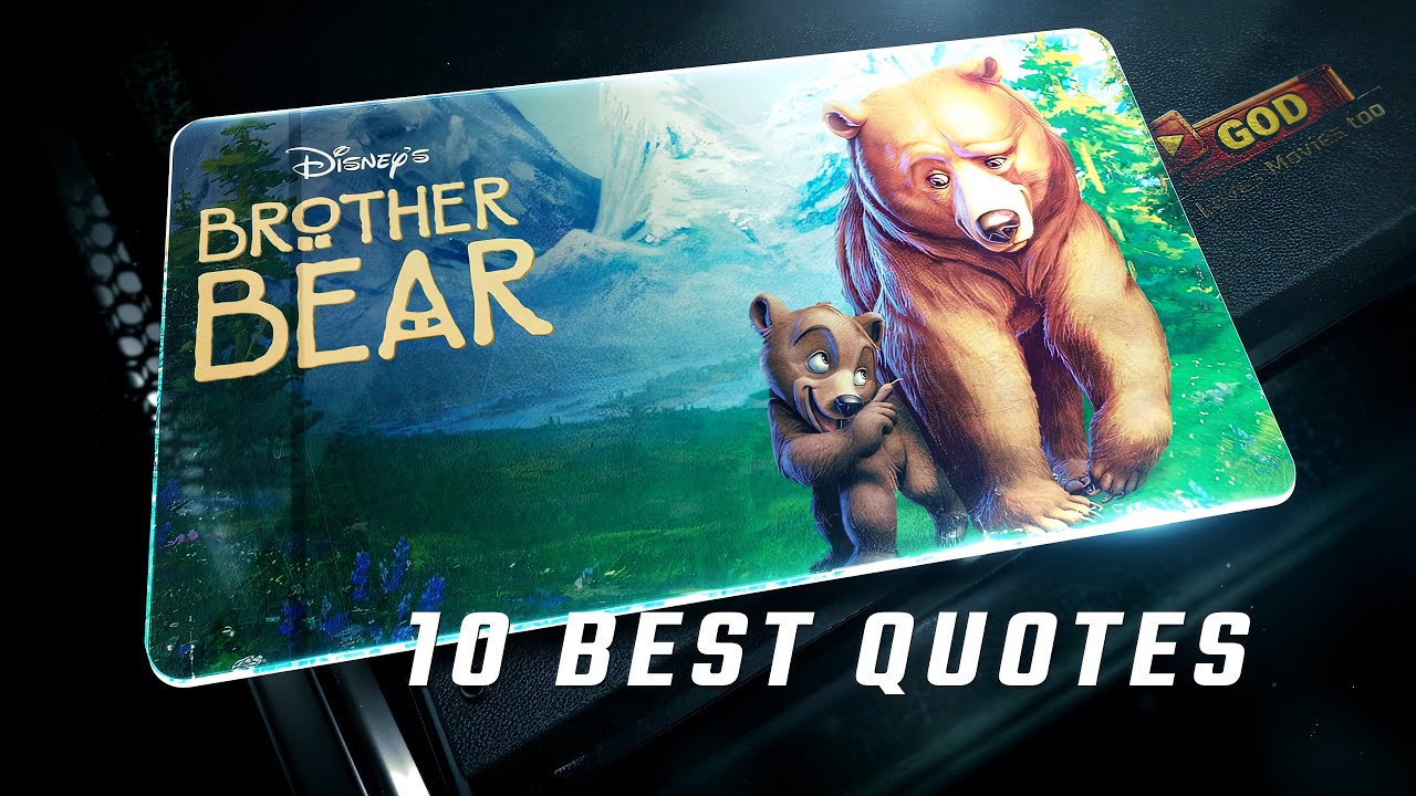 Brother Bear Movie Quotes