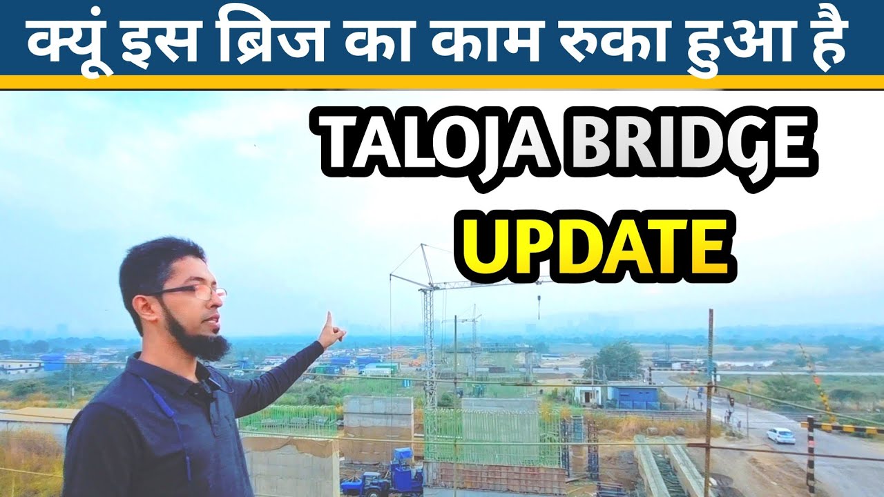 Why Taloja Bridge work is going to slow?/Taloja phase 1 / Taloja Phase 2 - YouTube