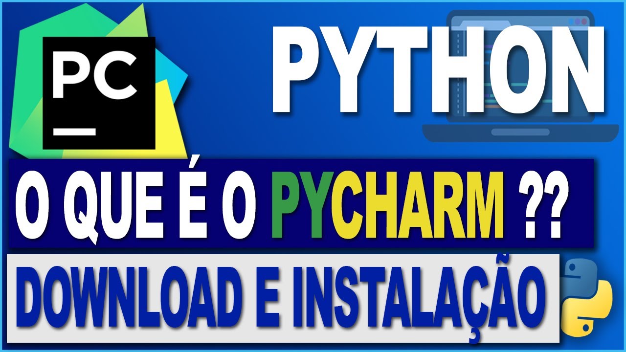 O QUE É O PYCHARM? COMO REALIZAR O DOWNLOAD E INSTALAÇÃO DESSA ...
