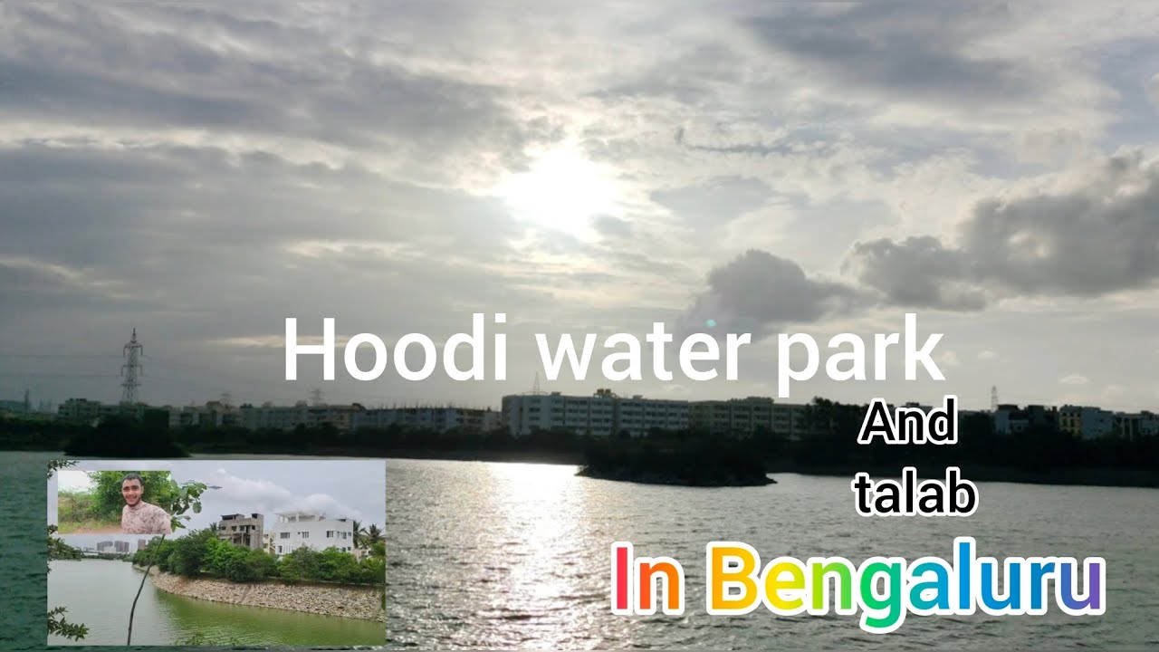 hoodi water park and talab (in Bengaluru) - YouTube