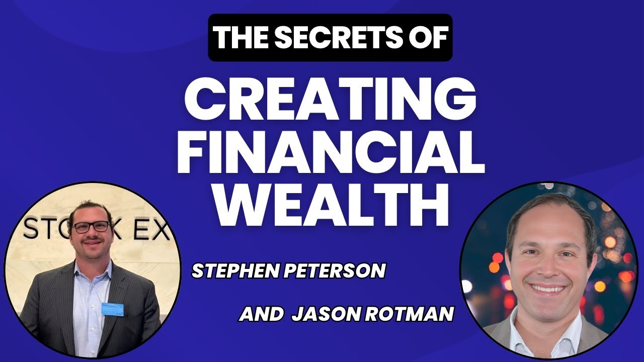 Learn How to Create Financial Wealth w/ Stephen Peterson and Jason ...