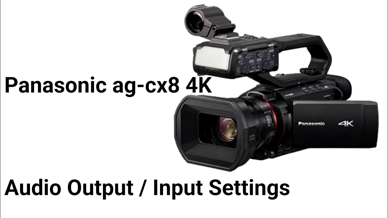 Panasonic ag-cx8 4K Audio Output | Input Settings | Headphone Out ...